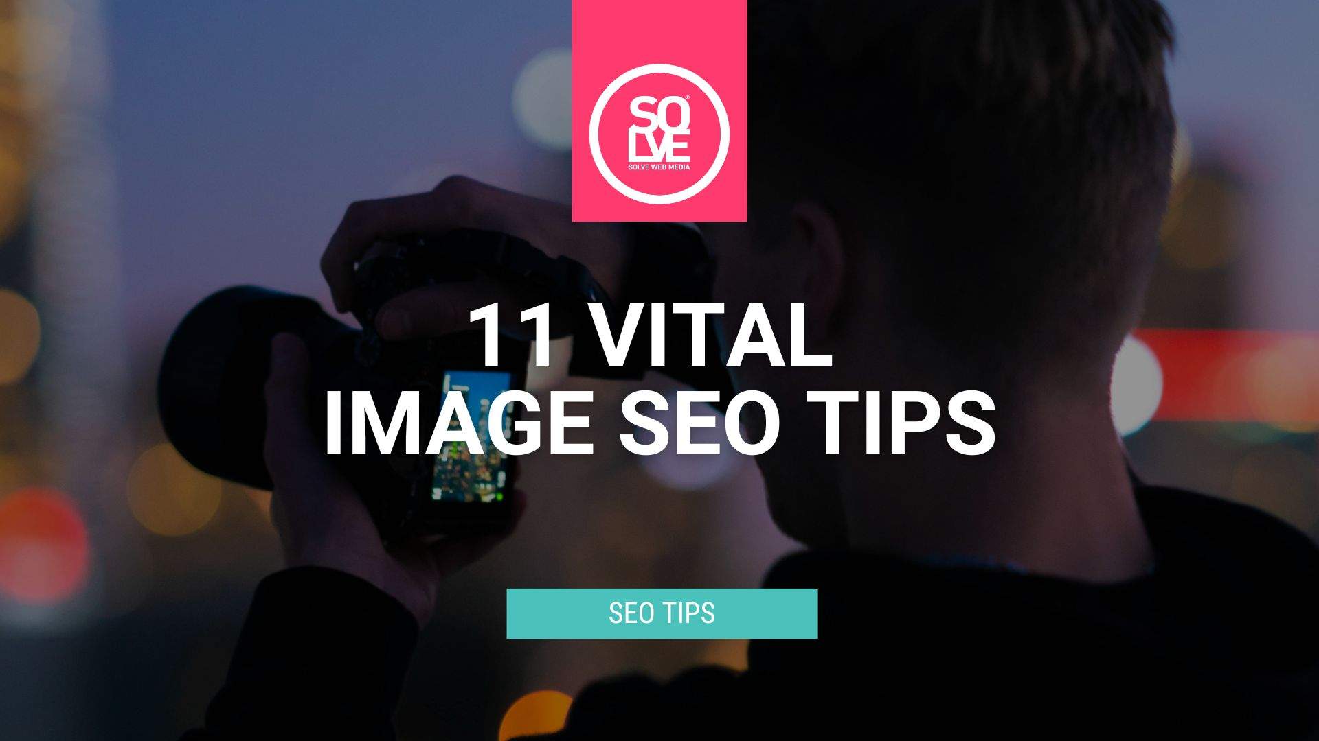 11 Vital Image SEO Tips You Need To Know - Solve